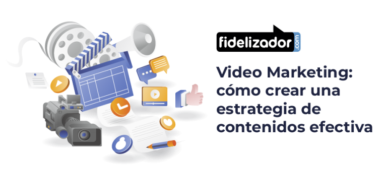 Video Marketing: cómo crear una estrategia de contenidos efectiva